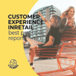 Customer Experience In RETAIL Best Practices Report - Consumer ...